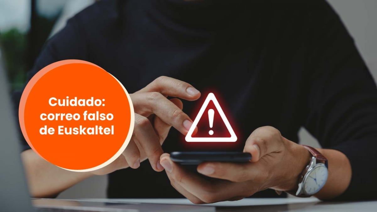 ¡Alerta, phising! Cuidado si recibes este correo falso de Euskaltel | Blog Euskaltel